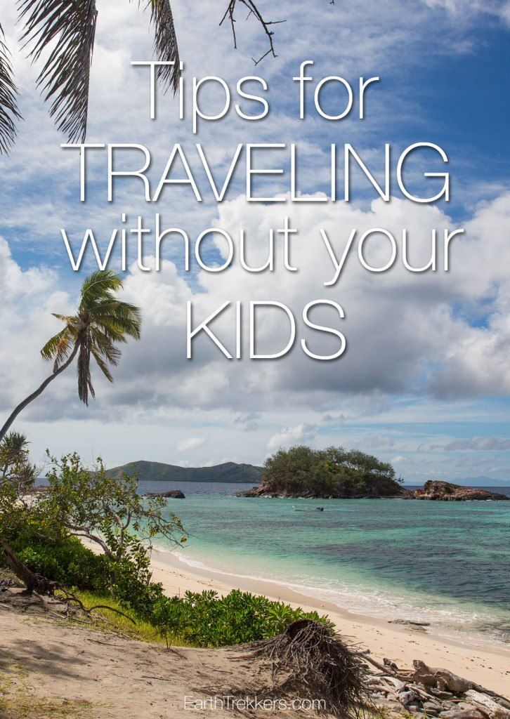 Tips for Traveling Without Your Kids