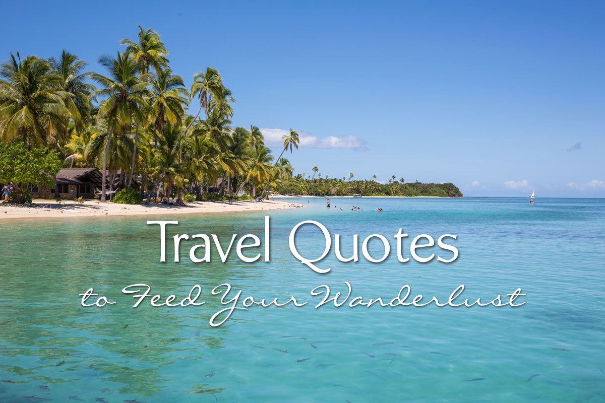 60 Best Travel Quotes (with Photos) to Feed Your Wanderlust